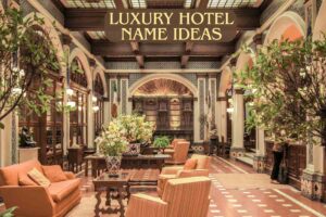 400+ Luxury Hotel Name Ideas With Slogan (Best & Unique)
